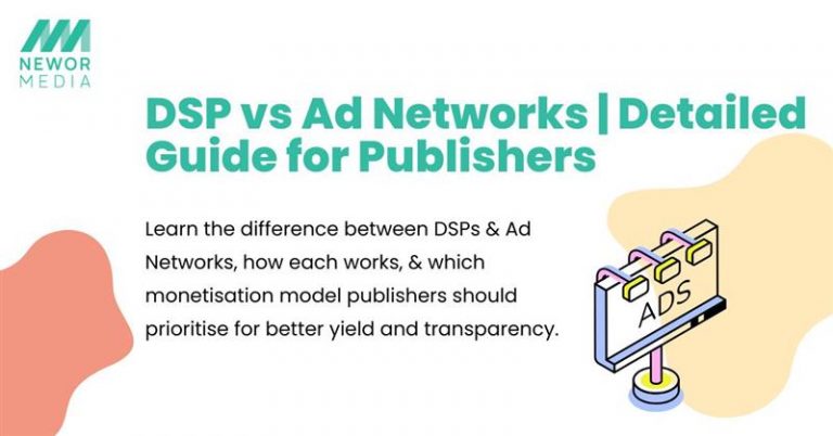 DSP vs Ad Networks: Key differences, benefits & publisher guide